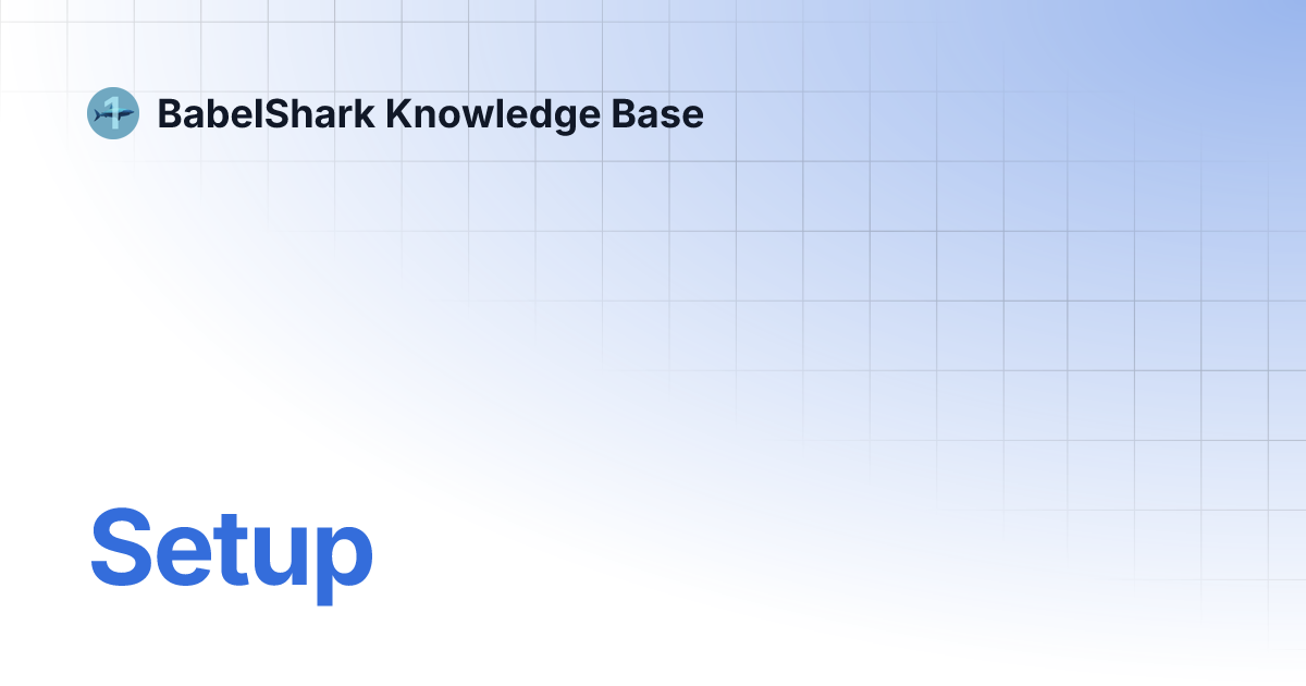 Setup | BabelShark Knowledge Base