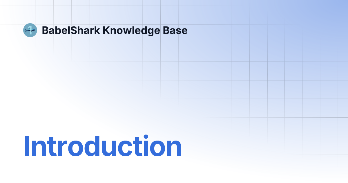 Introduction | BabelShark Knowledge Base